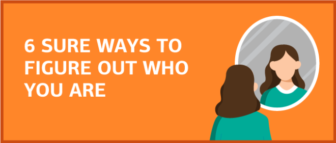 6 Sure Ways to Figure Out Who You Are – SoulSalt