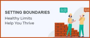 Setting Boundaries: Healthy Limits to Help You Thrive