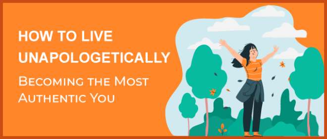 How to Live Unapologetically: Becoming the Most Authentic You – SoulSalt